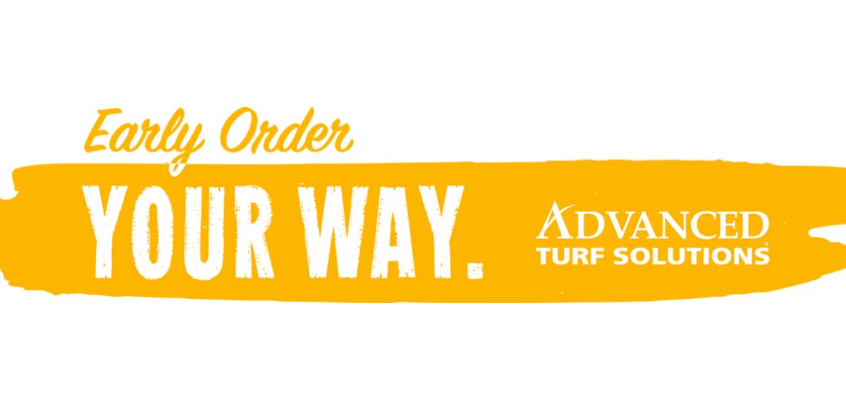 Early Order Your Way: 2021 Programs for Lawn and Landscape - Advanced Turf Solutions