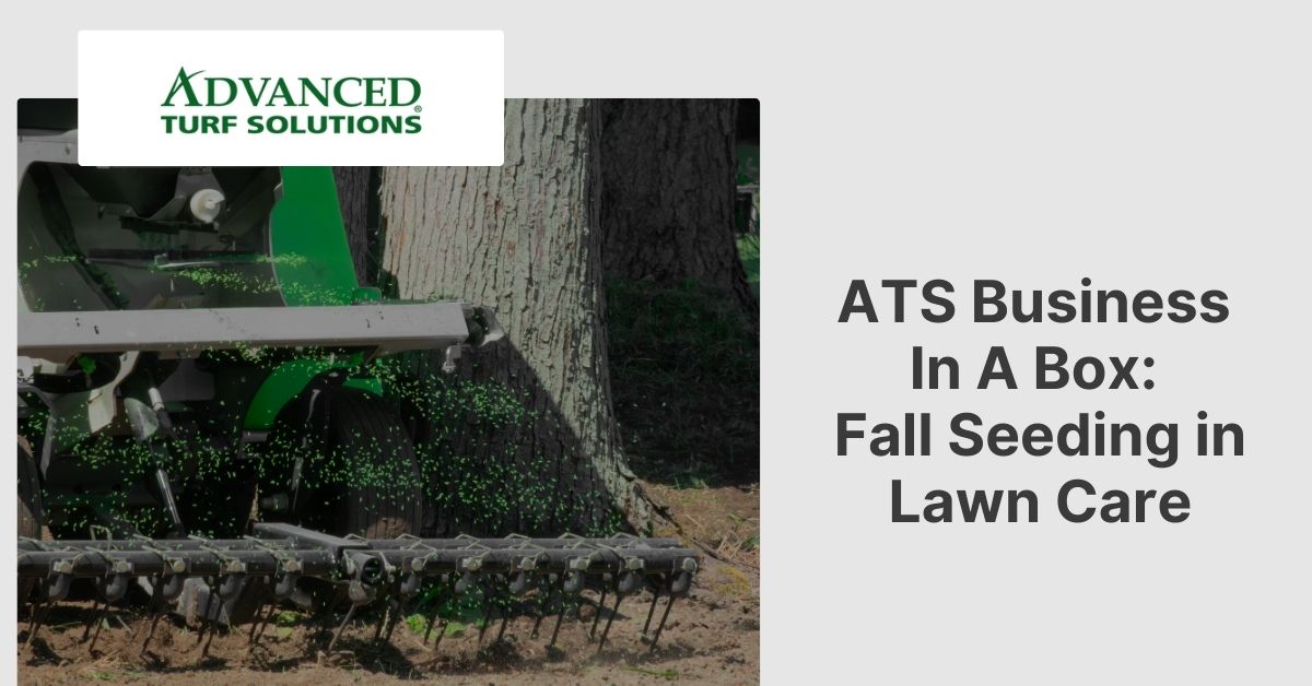 Take the ATS Business In A Box: Fall Seeding in Lawn Care Course